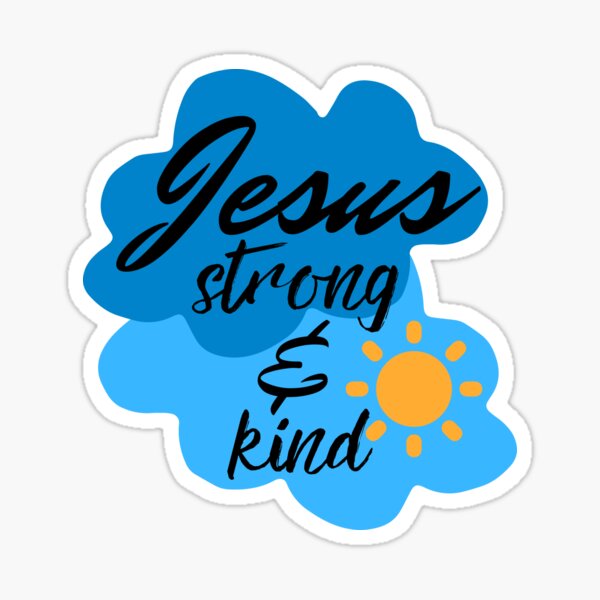 "Jesus Strong and Kind Sun and Clouds" Sticker for Sale by ...