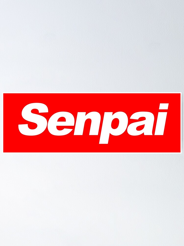 "Senpai" Poster for Sale by VirginAdAstra | Redbubble