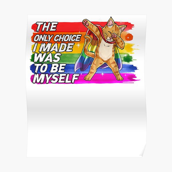 "The Only Choise I Made Was To Be Myself Puride" Poster for Sale by ...