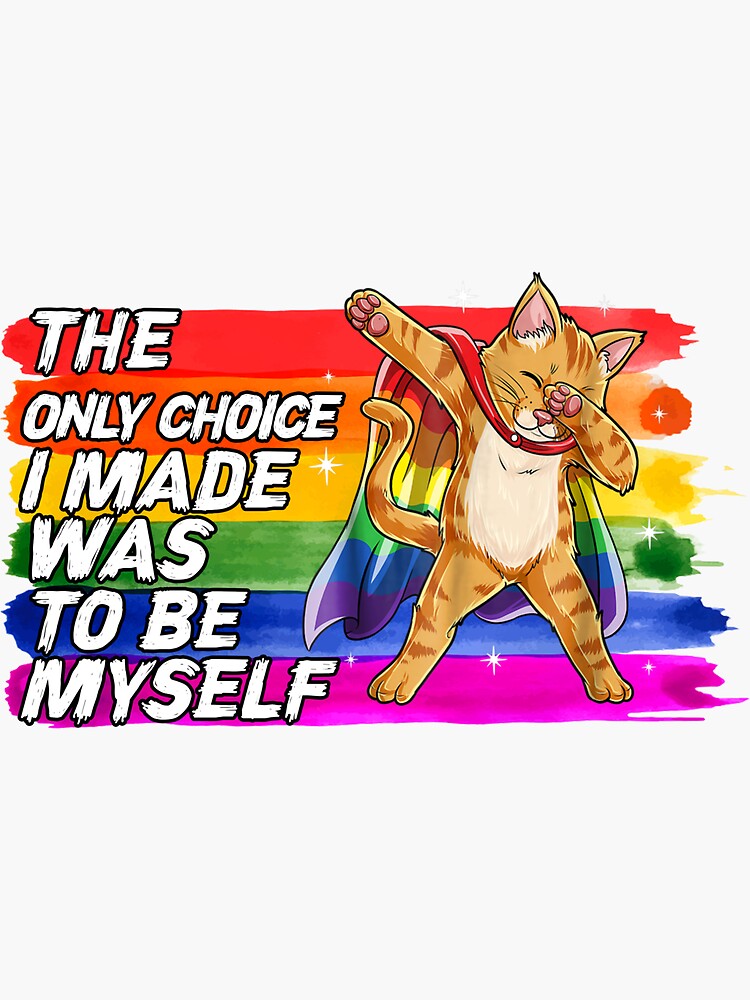 "The Only Choise I Made Was To Be Myself Puride" Sticker for Sale by ...