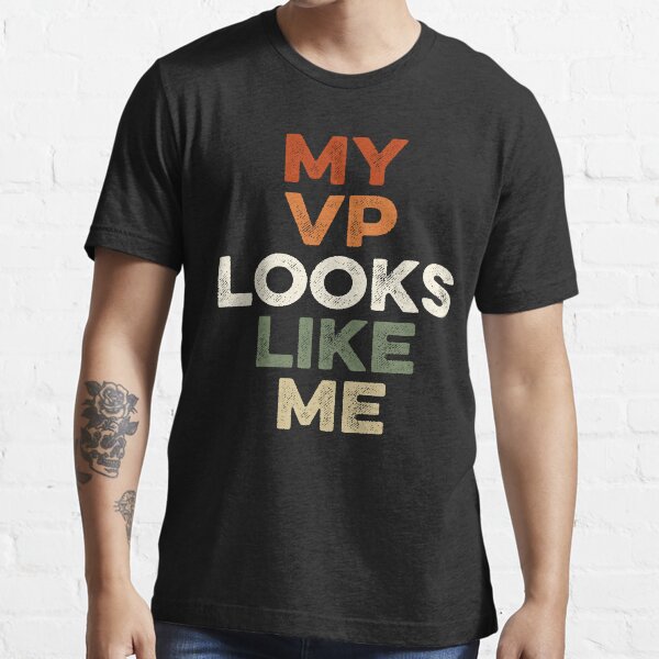 "MY VP looks like me" T-shirt for Sale by AnimaLovers | Redbubble | my ...