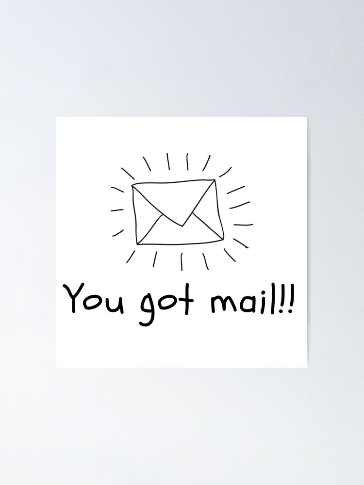 "You got mail!!" Poster for Sale by NimaLurhahs | Redbubble