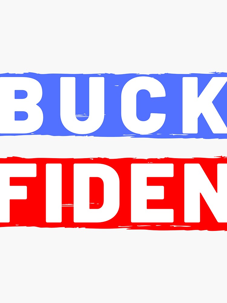 "Buck Fiden Buck Biden Anti Joe Biden Trump Won Gift" Sticker by ...