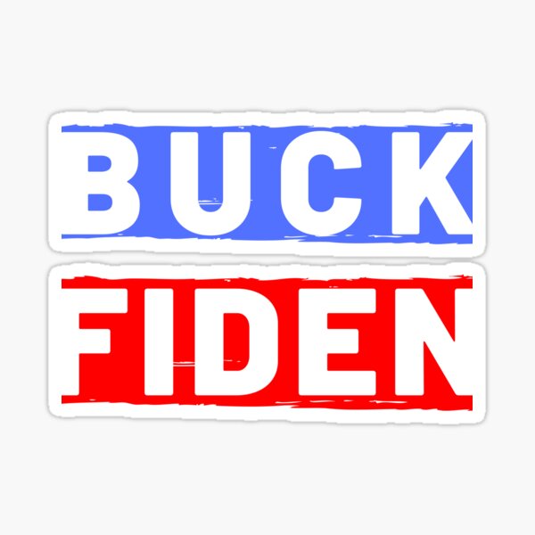 "Buck Fiden Buck Biden Anti Joe Biden Trump Won Gift" Sticker by ...