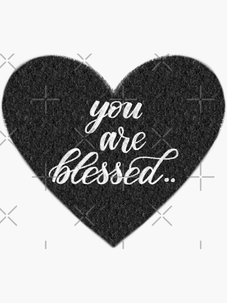 "You are Blessed Calligraphy Black and White Heart" Sticker by ...