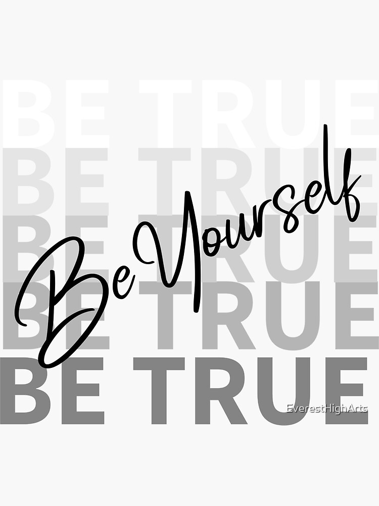 "Be True Be Yourself" Sticker for Sale by EverestHighArts | Redbubble