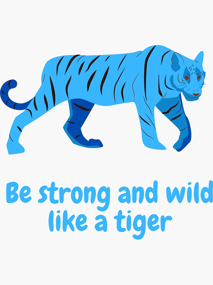 Be Strong And Wild Like A Tiger Sticker For Sale By Mamibo Redbubble