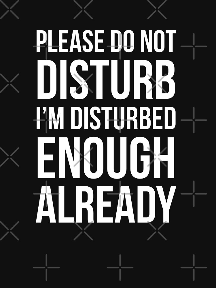 Please Do Not Disturb T Shirt For Sale By Evokearo Redbubble