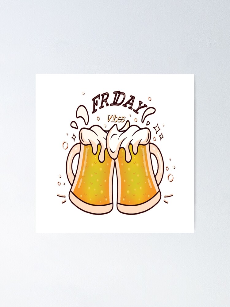 "Beer! Finally the weekend!" Poster for Sale by JW-Design | Redbubble