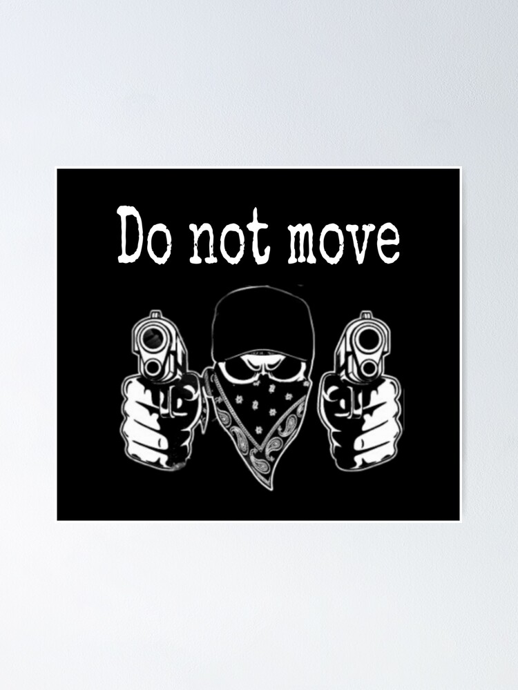 "Do not move" Poster by Shopkiki | Redbubble