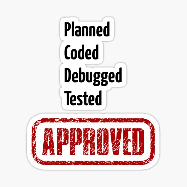 "Planned Coded Debugged Tested Approved" Sticker by mpecakweb | Redbubble