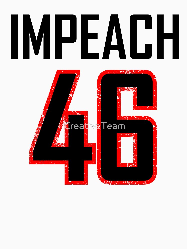 "Impeach 46" T-shirt for Sale by CreativeTeam | Redbubble | joe biden ...