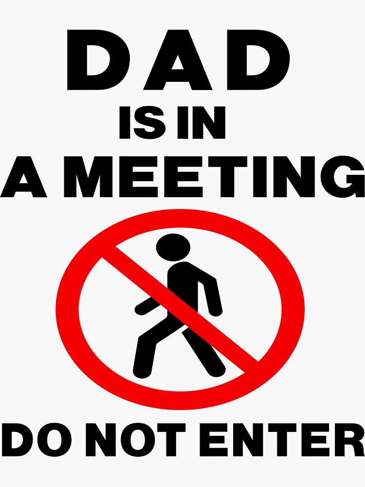 "Dad is in a meeting do not enter : Funny dad working from home ...