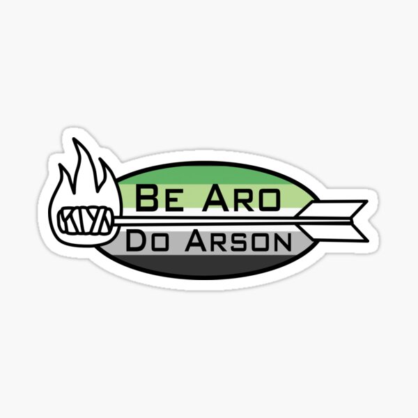 "Be Aro Do Arson" Sticker by OctopodArts | Redbubble