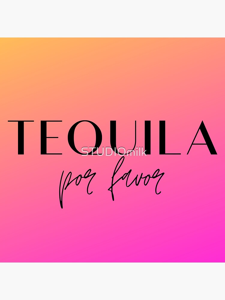 "tequila por favor" Sticker by STUDIOmilk | Redbubble
