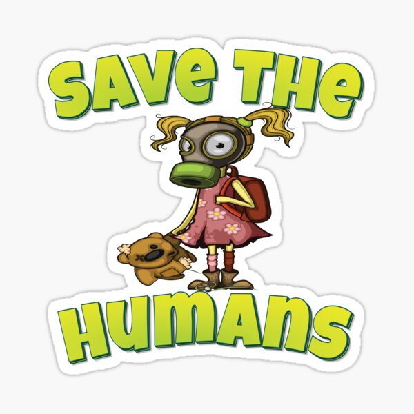 "Save The Humans Polluted Girl" Sticker for Sale by ProjectX23 | Redbubble