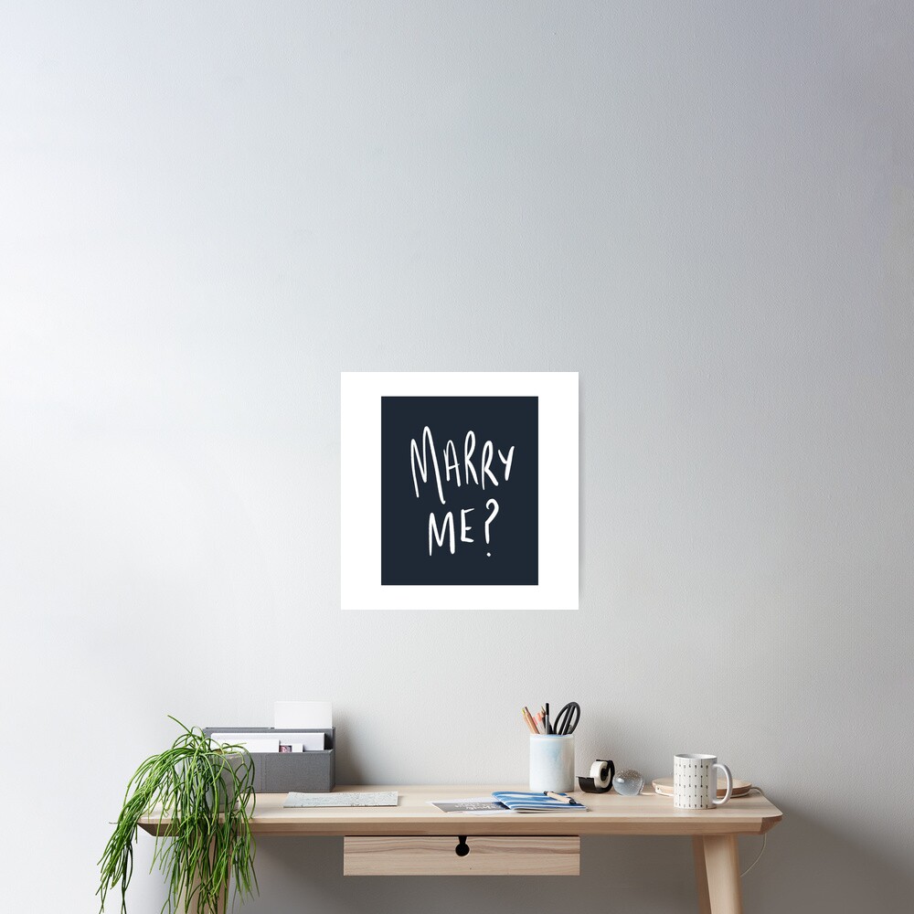 "MARRY ME?" Poster by kenny-mariaa | Redbubble