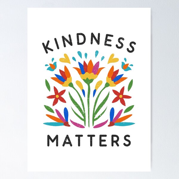 "Kindness Matters" Poster for Sale by sundayshapes | Redbubble