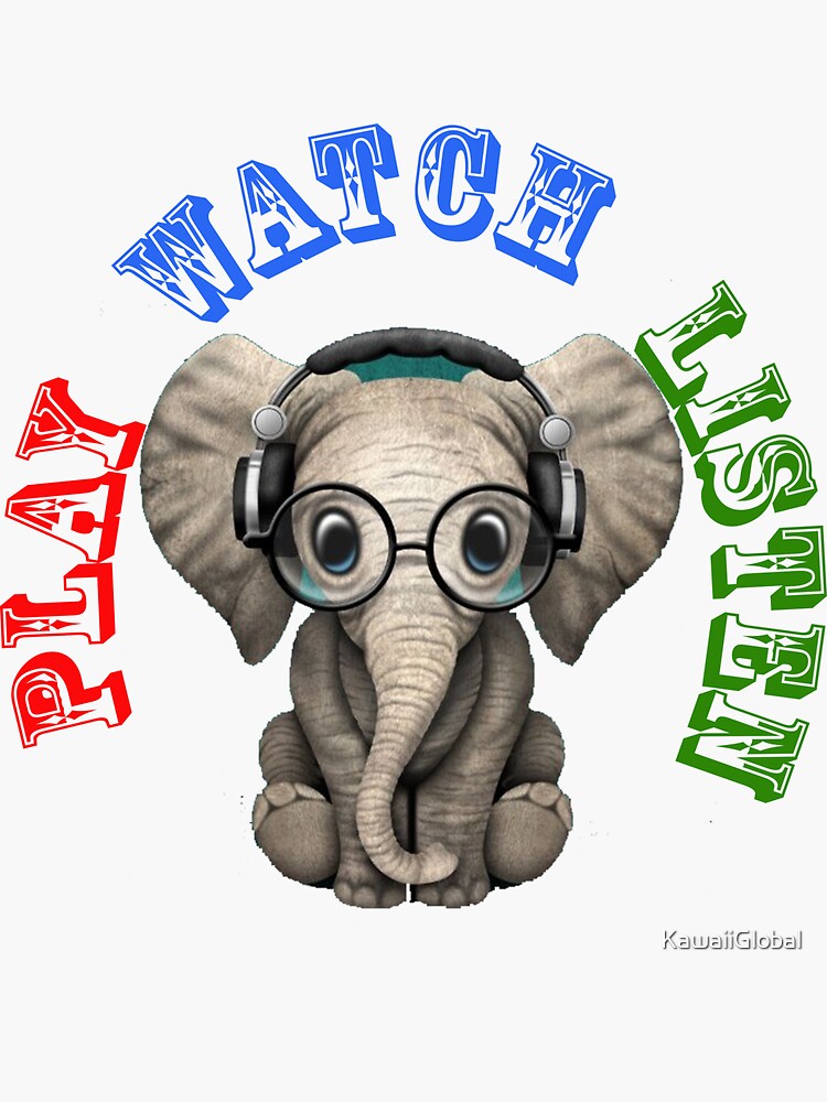 "Play Watch Listen Baby Elephant" Sticker for Sale by KawaiiGlobal ...