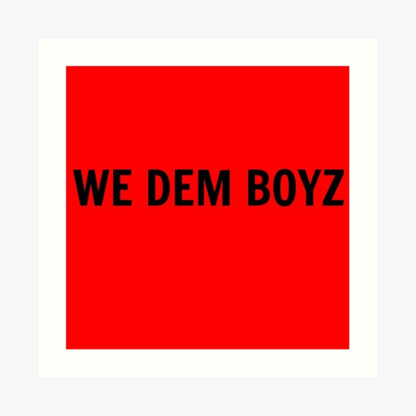"we dem boyz" Art Print by herizon | Redbubble