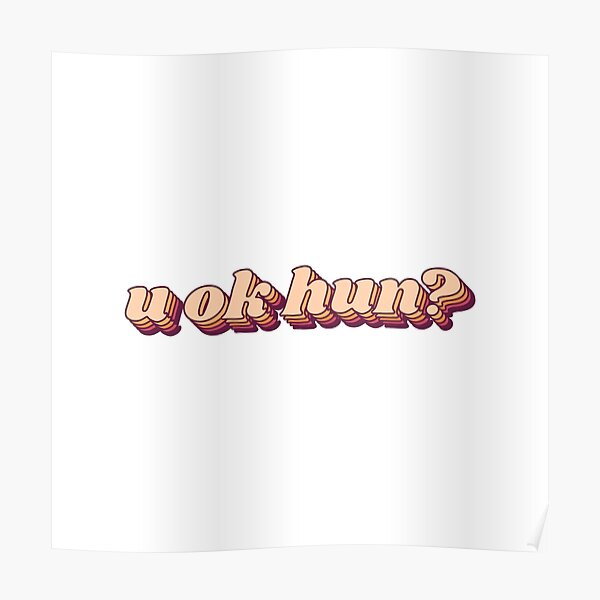 "U Ok Hun?" Poster by paintedlife | Redbubble