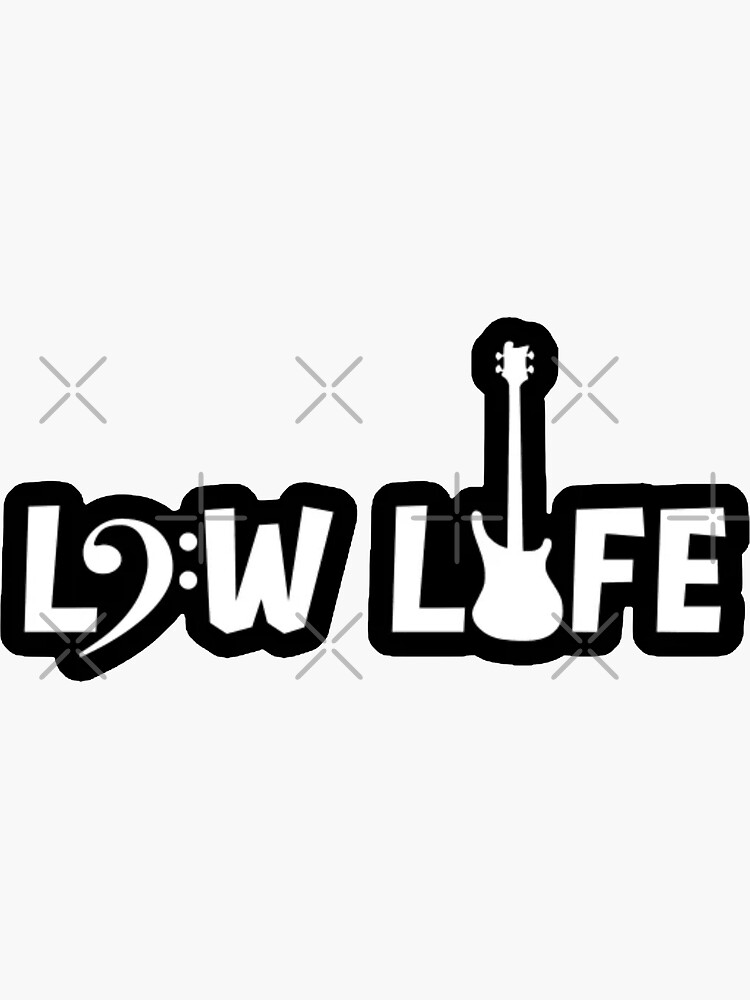 "Low Life Bassist Design" Sticker for Sale by JackCurtis1991 | Redbubble