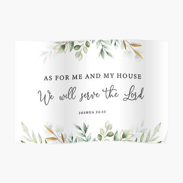 "Joshua 24:15 We Will Serve The Lord Bible Verse" Poster by ...