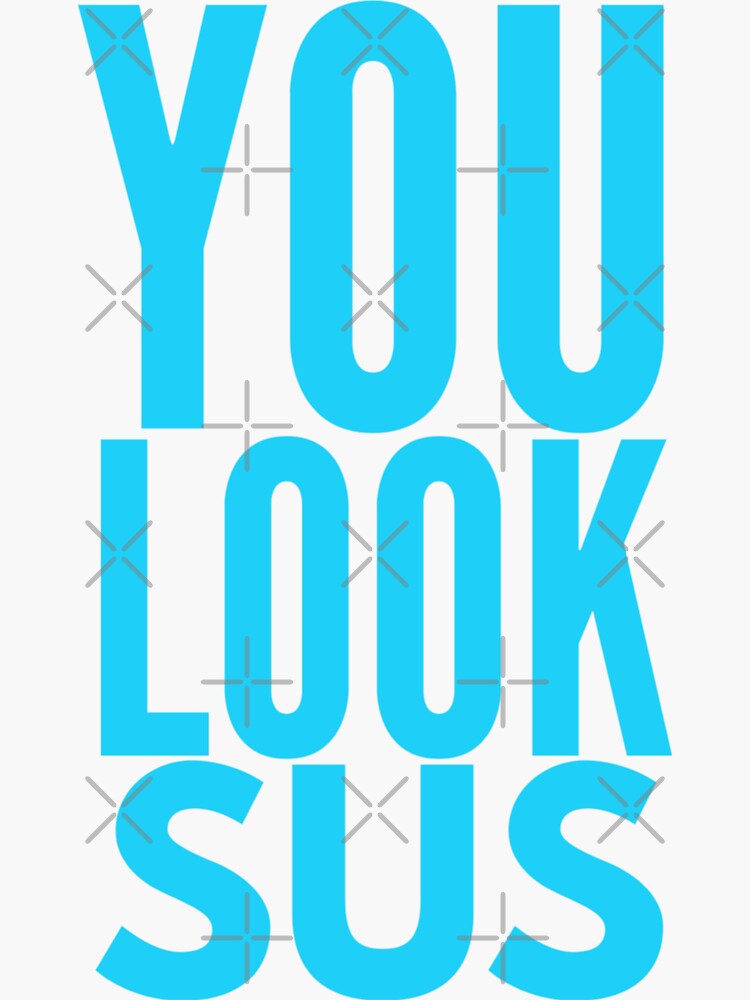"You look sus " Sticker for Sale by HEISENBERG12021 | Redbubble
