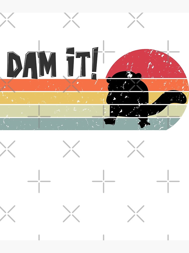 "Funny Beaver Dam It Rodent Beaver Dam Funny Animal Gift People Who ...
