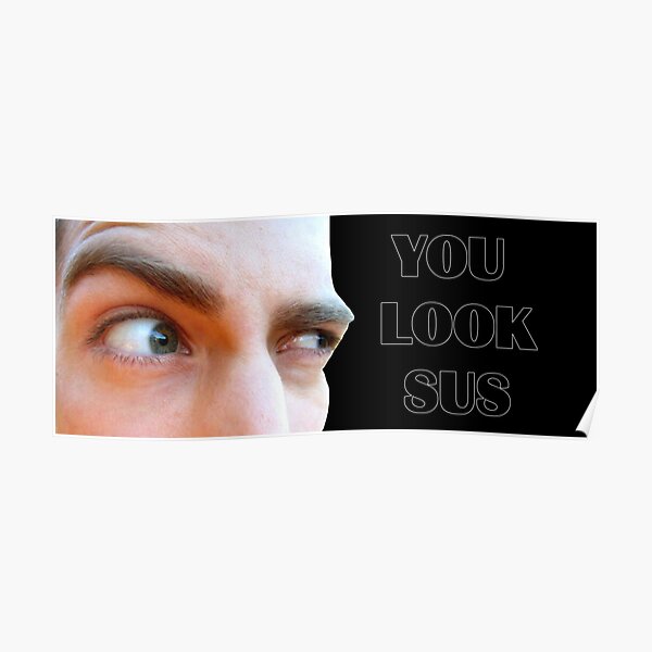 "You look Sus" Poster by zareworks | Redbubble