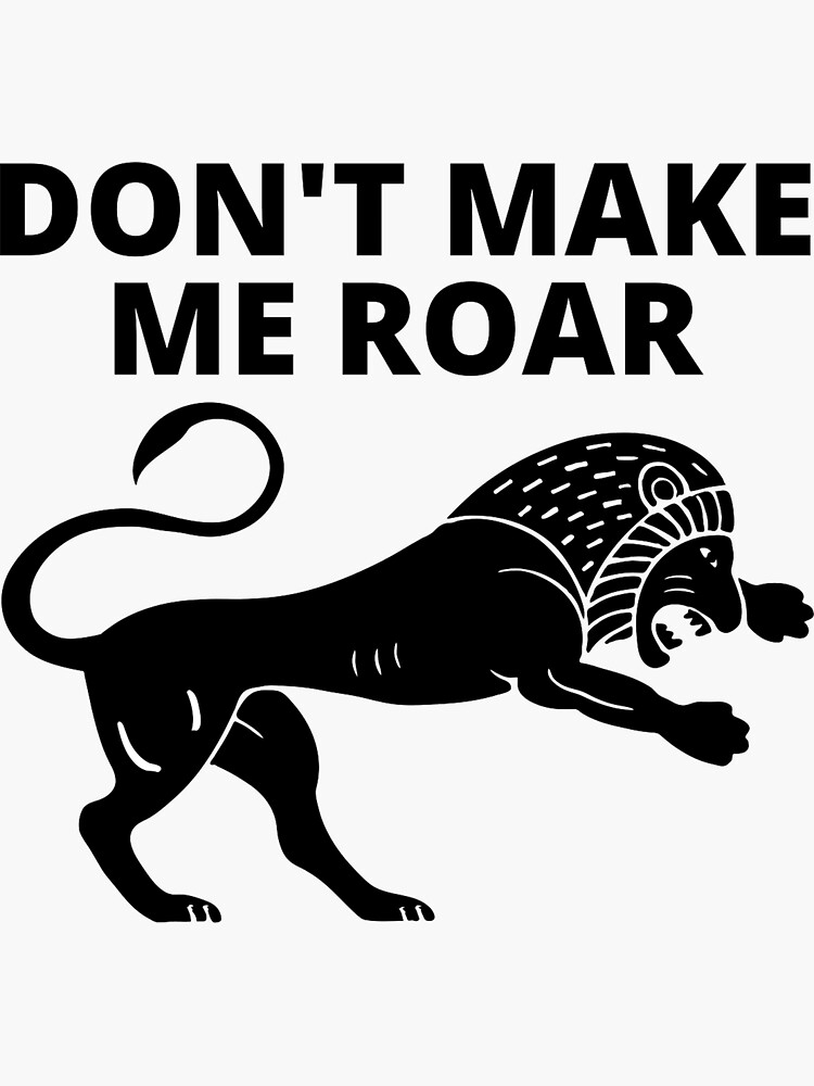 "Don't Make Me Roar" Sticker for Sale by Jo3Designs | Redbubble