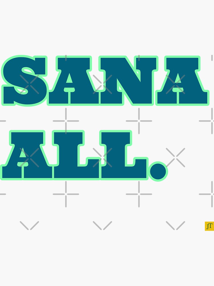 "Sana All" Sticker for Sale by TSAVORITE | Redbubble