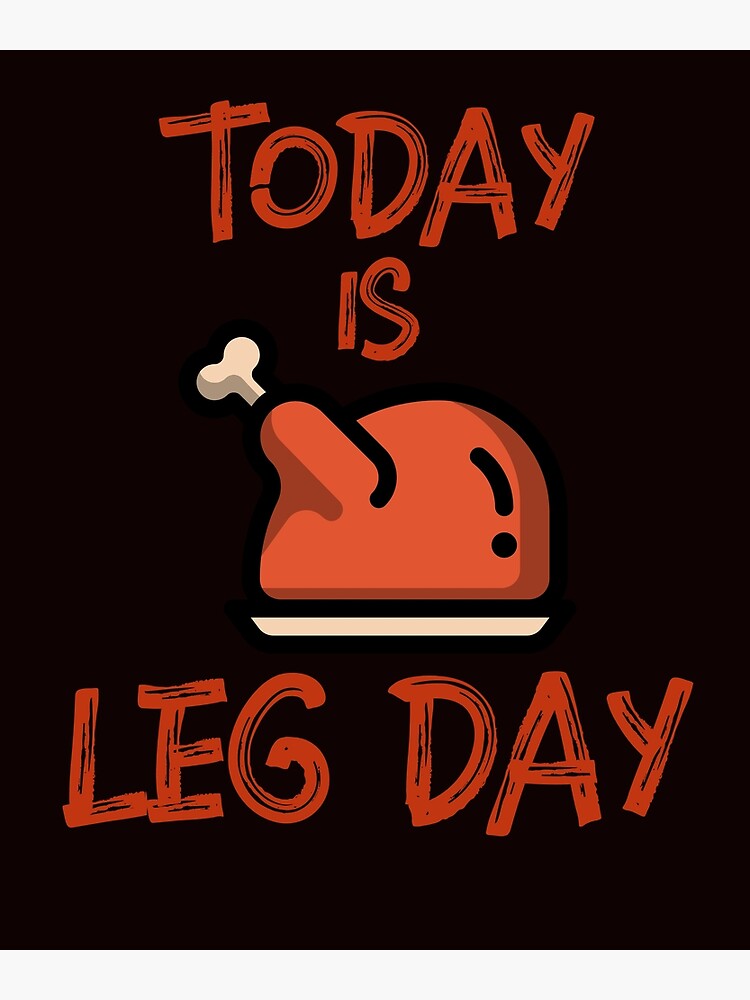 "Today is leg day" Poster for Sale by LukIlie-merch | Redbubble