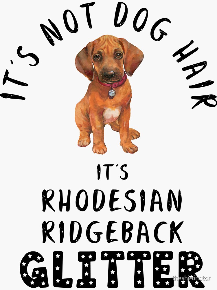 "It's not dog hair it's RHODESIAN RIDGEBACK glitter funny dog quote ...