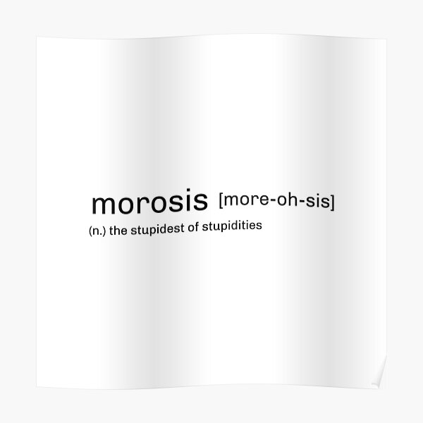 "morosis - dictionary definition" Poster by eleanor27 | Redbubble