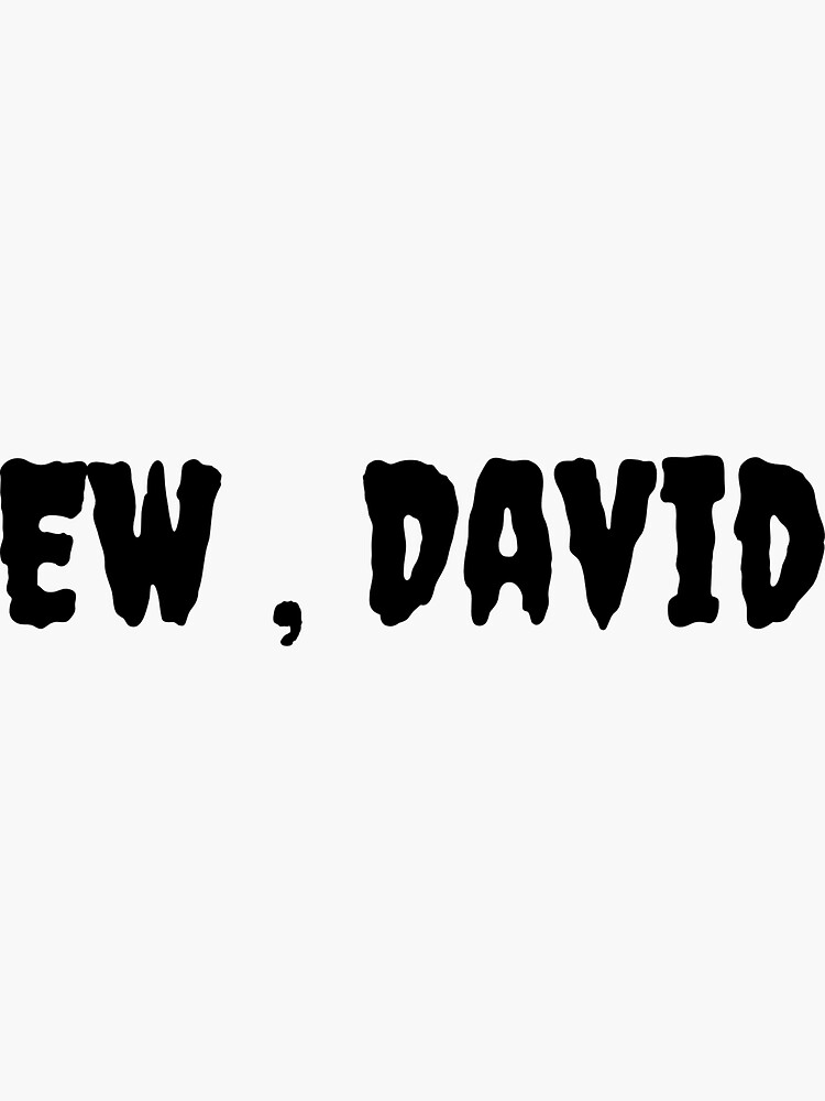 "ew david" Sticker for Sale by fanart15552 | Redbubble