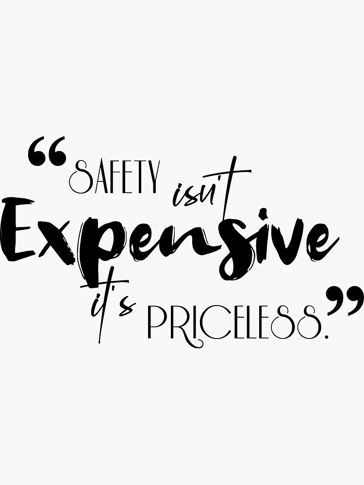 "Safety isn't expensive it's priceless" Sticker by hasala | Redbubble