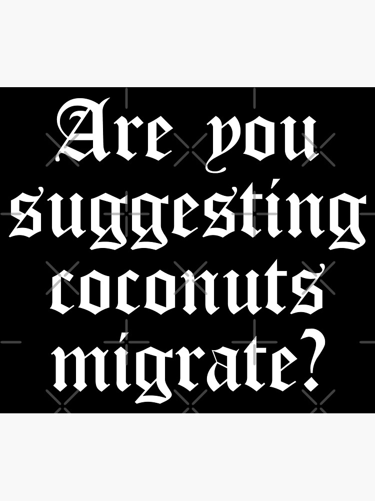 "Are You Suggesting Coconuts Migrate?" Sticker by NUMAcreations | Redbubble
