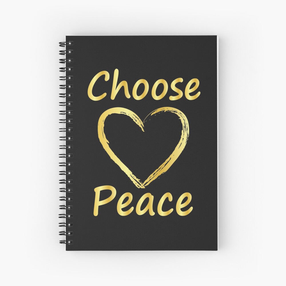 "Choose Peace" Spiral Notebook for Sale by PeaceGiftsShop | Redbubble