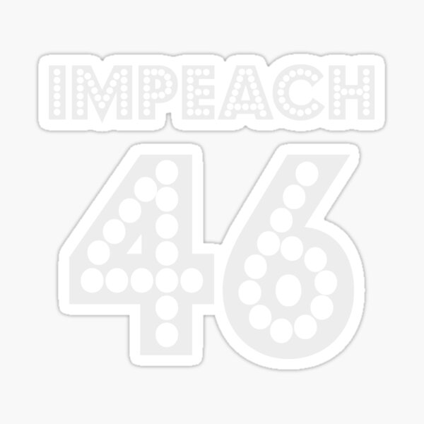 "Impeach 46 Joe Biden Republican Conservative" Sticker for Sale by ...