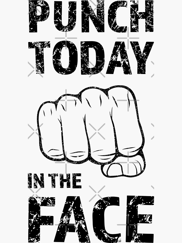 "Punch Today In The Face Motivation" Sticker by BrianSmith84 | Redbubble