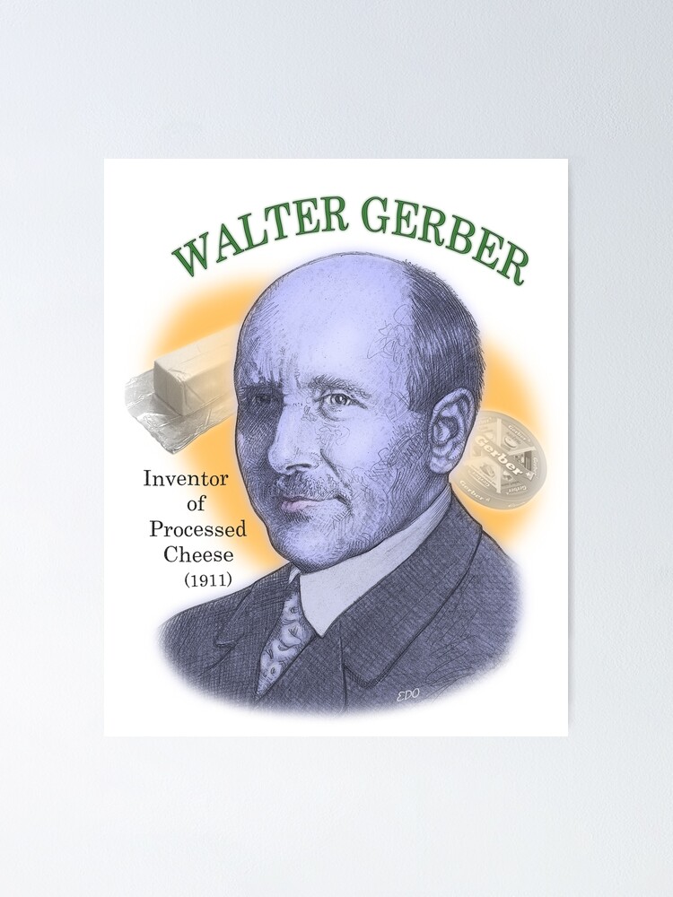 "Walter Gerber, Inventor of Processed Cheese" Poster for Sale by eedeeo ...