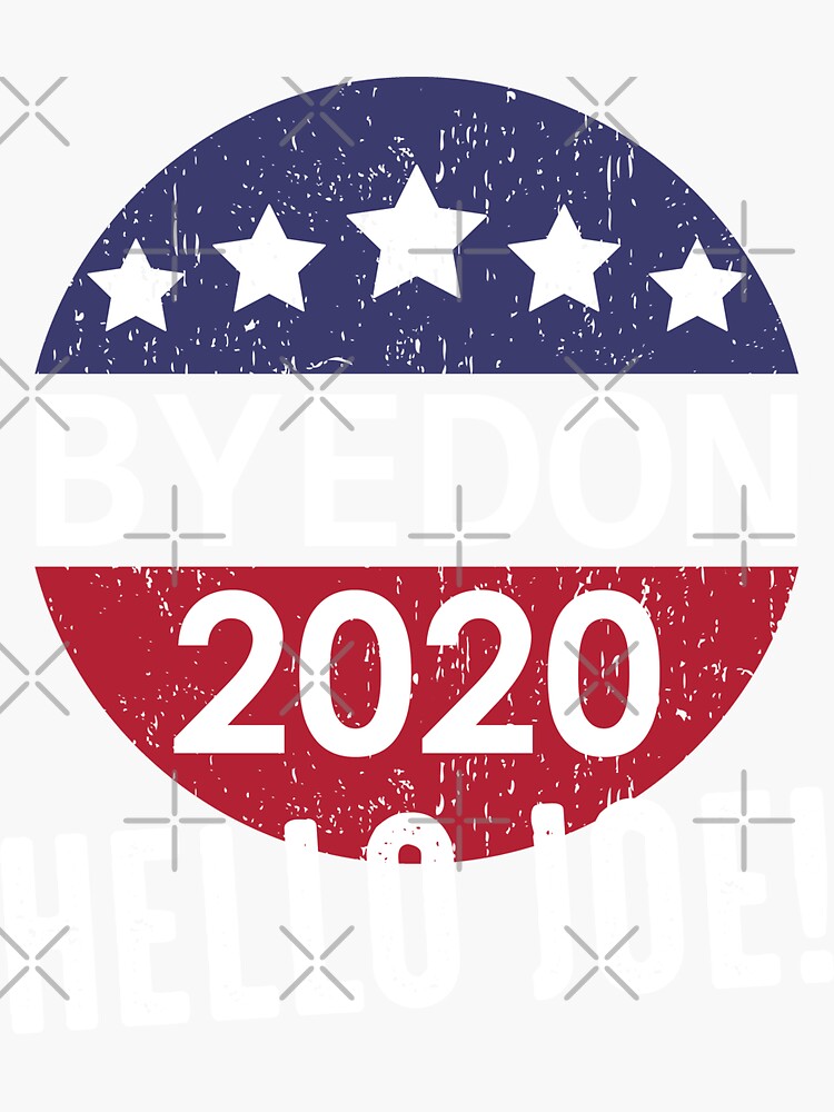 "Byedon Hello Joe Biden Bye Don 2020" Sticker for Sale by ...