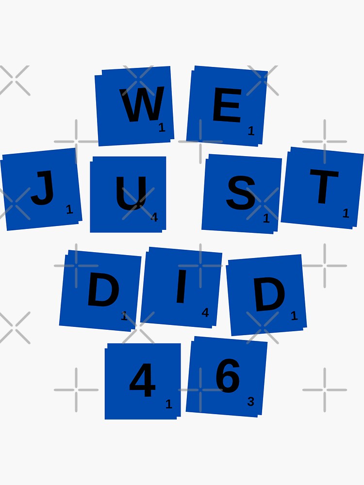 "We Just Did 46" Sticker by aymenabderrezak | Redbubble