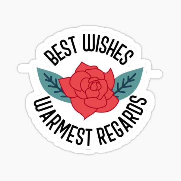 "Best Wishes Warmest Regards" Sticker for Sale by Cfaulkner05 | Redbubble