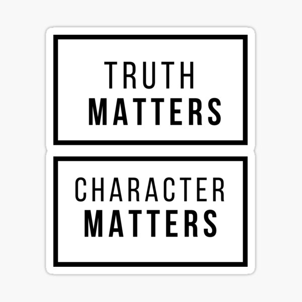 "Truth Matters Character Matters Line" Sticker for Sale by ...