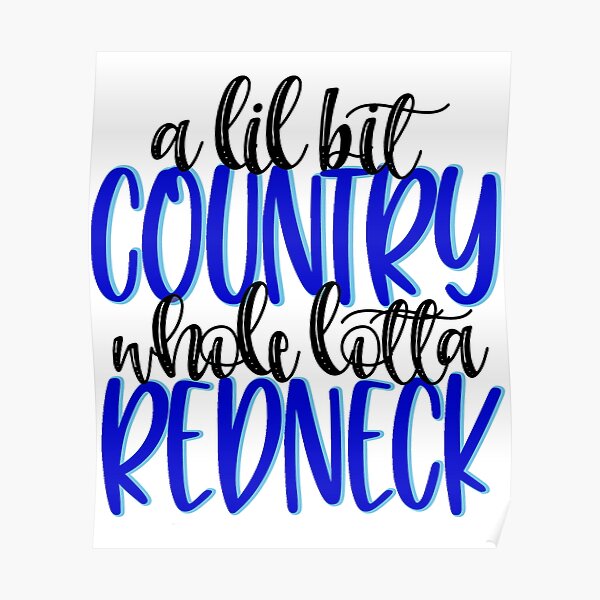"Whole Lotta Redneck" Poster for Sale by SavageTShirts | Redbubble