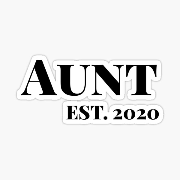 "Aunt est. 2020" Sticker for Sale by Spencerlowe | Redbubble