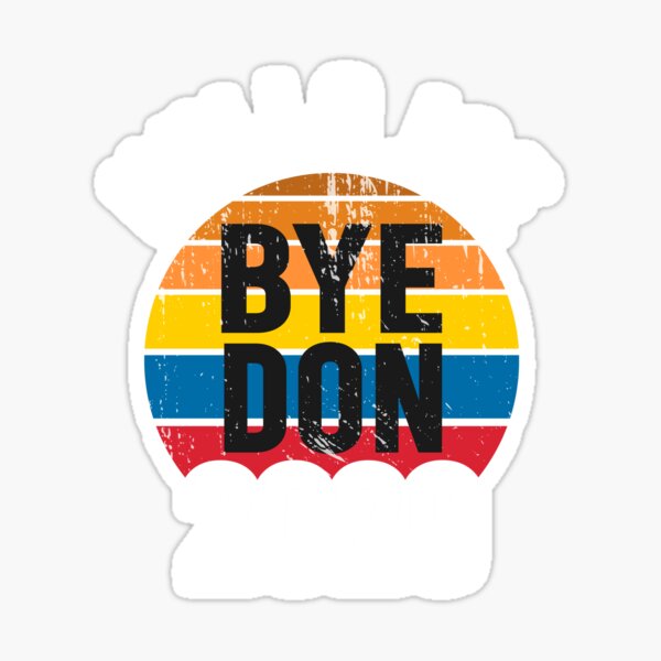 "Hello Joe Bye Don 2020 ByeDon Retro Vintage Biden Anti Trump" Sticker ...