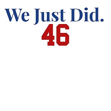 "We Just Did 46 Made America Great Again Joe Biden Kamala Harris ...